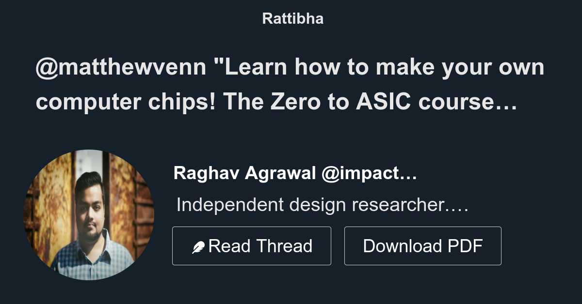 @matthewvenn "Learn how to make your own computer chips! The Zero to ASIC course covers ...