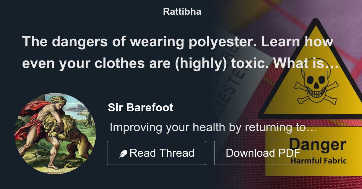 The dangers of wearing polyester. Learn how even your clothes are ...
