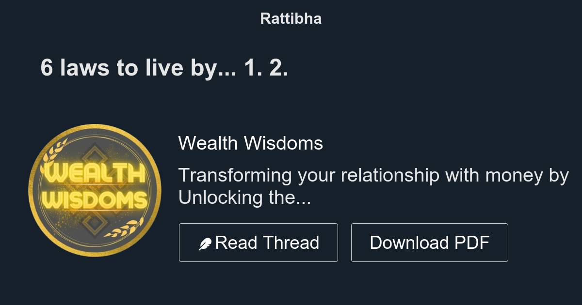 6 laws to live by... 1. - Thread from Wealth Wisdoms @WealthWisdoms - Rattibha