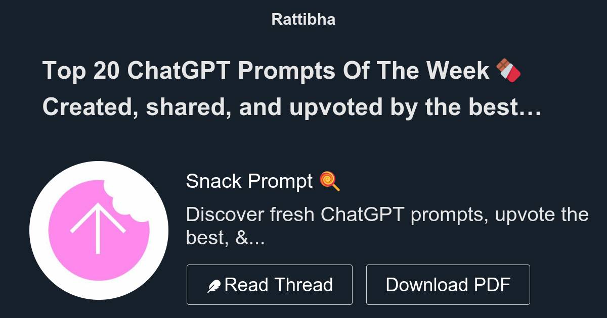 Top 20 ChatGPT Prompts Of The Week 🍫 Created, shared, and upvoted by the best prompting ...
