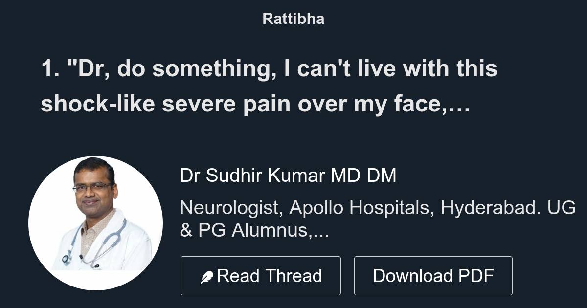 1. "Dr, do something, I can't live with this shock-like severe pain ...