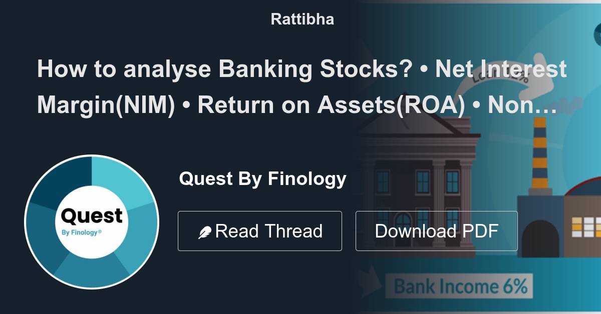 How to analyse Banking Stocks? • Net Interest Margin(NIM) • Return on Assets(ROA) • Non ...