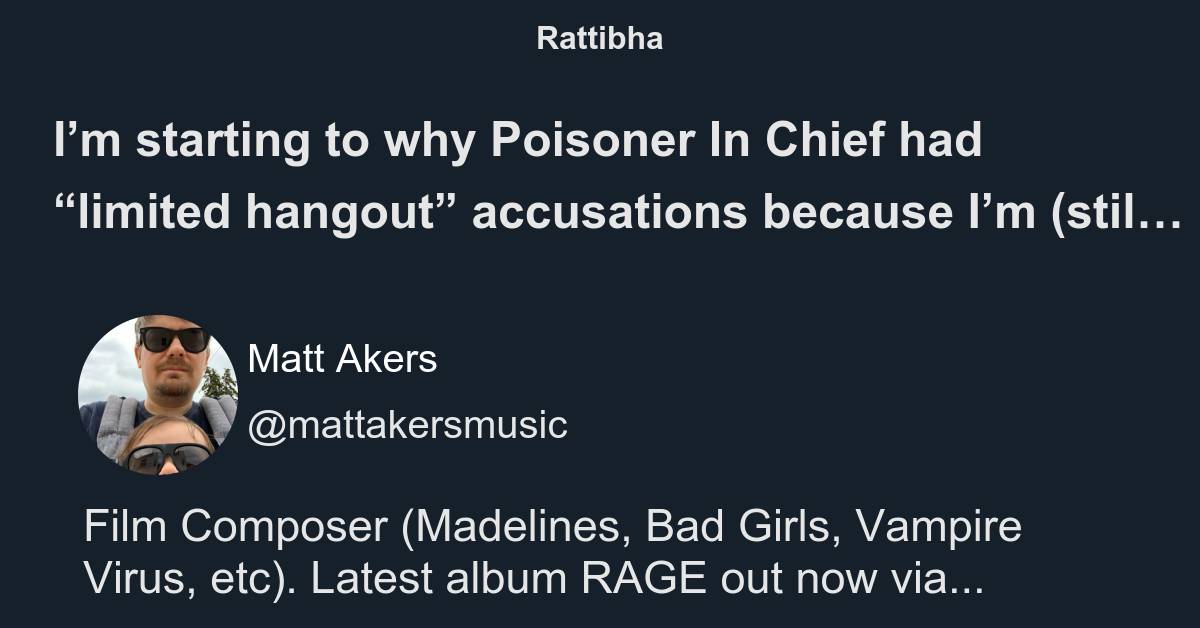 I’m starting to why Poisoner In Chief had “limited hangout” accusations ...