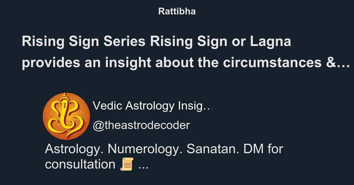 Rising Sign Series Rising Sign or Lagna provides an insight about the ...