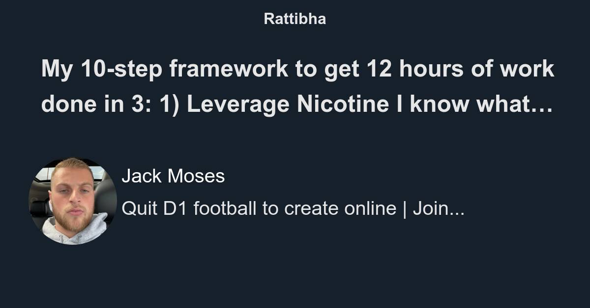 My 10-step framework to get 12 hours of work done in 3: 1) Leverage Nicotine - المسلسل من Jack ...