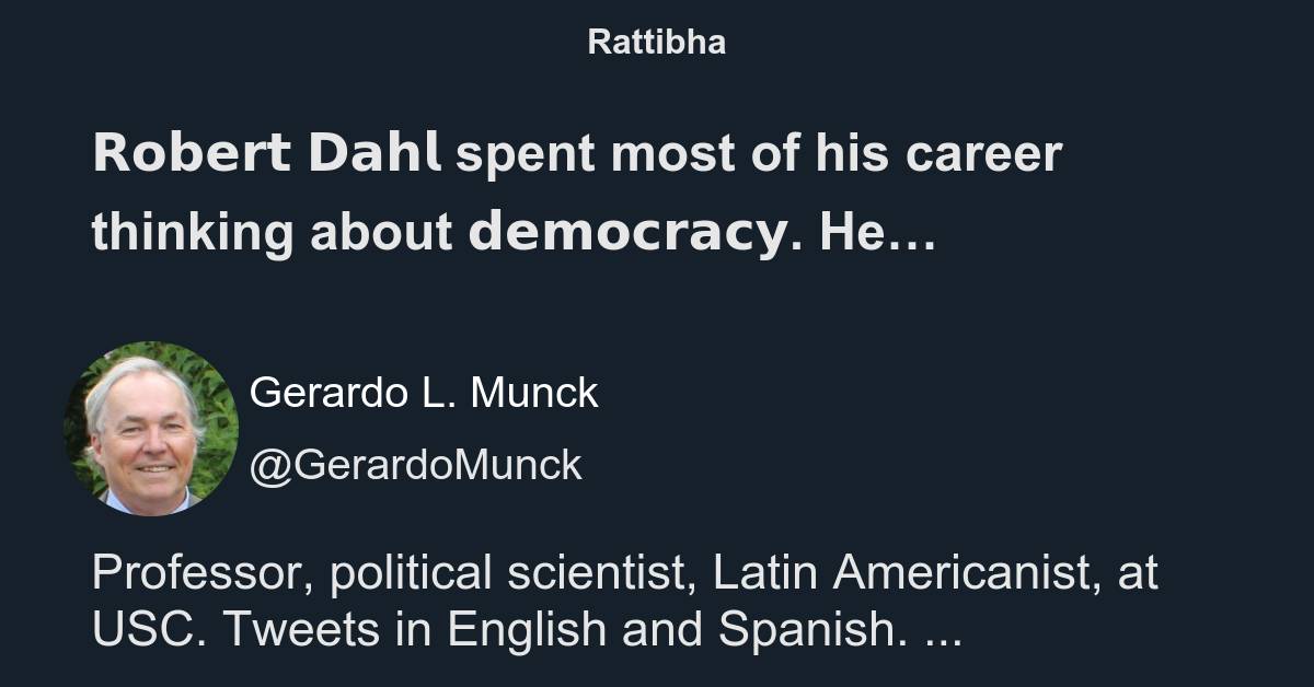𝗥𝗼𝗯𝗲𝗿𝘁 𝗗𝗮𝗵𝗹 spent most of his career thinking about 𝗱𝗲𝗺𝗼𝗰𝗿𝗮𝗰𝘆. He ...
