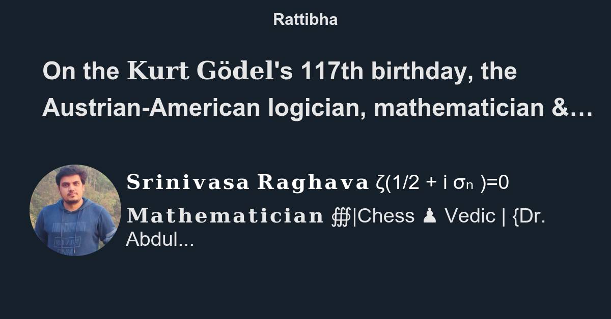 On the 𝐊𝐮𝐫𝐭 𝐆ö𝐝𝐞𝐥's 117th birthday, the Austrian-American logician, mathematician & philosopher ...