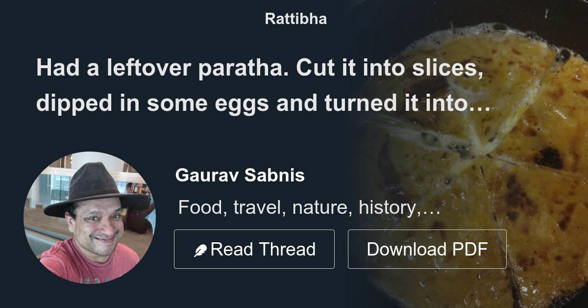 Had a leftover paratha. Cut it into slices, dipped in some eggs and ...