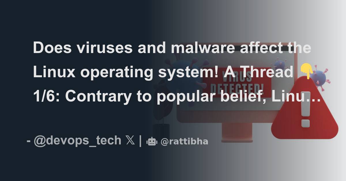 Does viruses and malware affect the Linux operating system! A Thread 👇 - Thread from Rakesh Jain ...