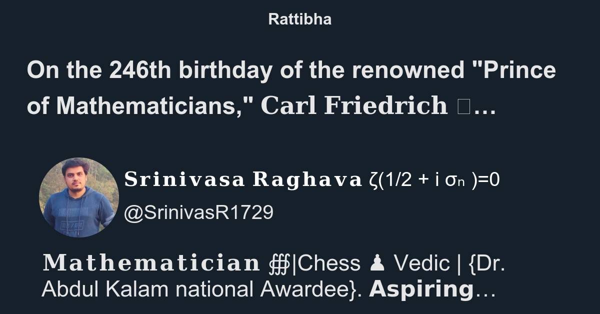 On the 246th birthday of the renowned "Prince of Mathematicians," 𝐂𝐚𝐫𝐥 ...