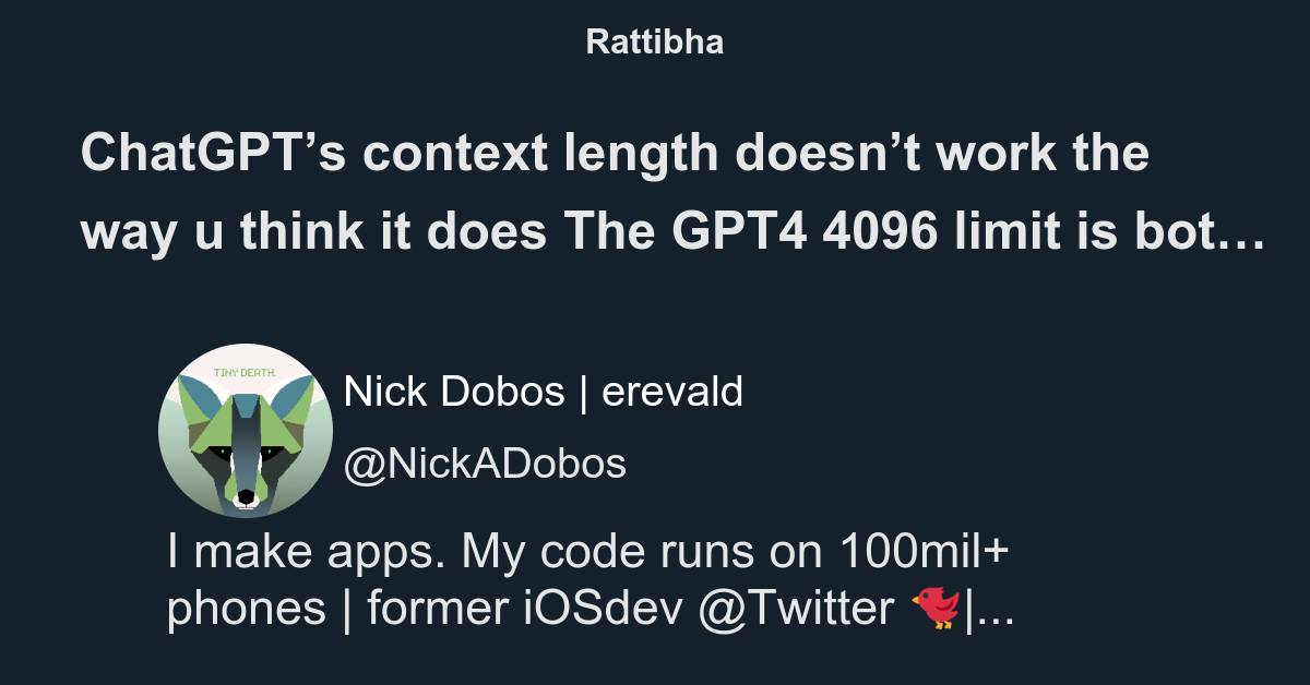 ChatGPT’s context length doesn’t work the way u think it does The GPT4 4096 limit is both ...