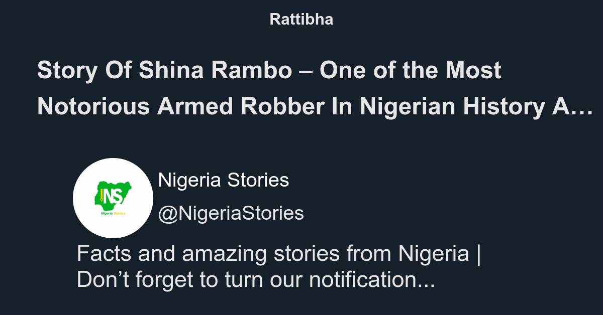 Story Of Shina Rambo – One of the Most Notorious Armed Robber In ...