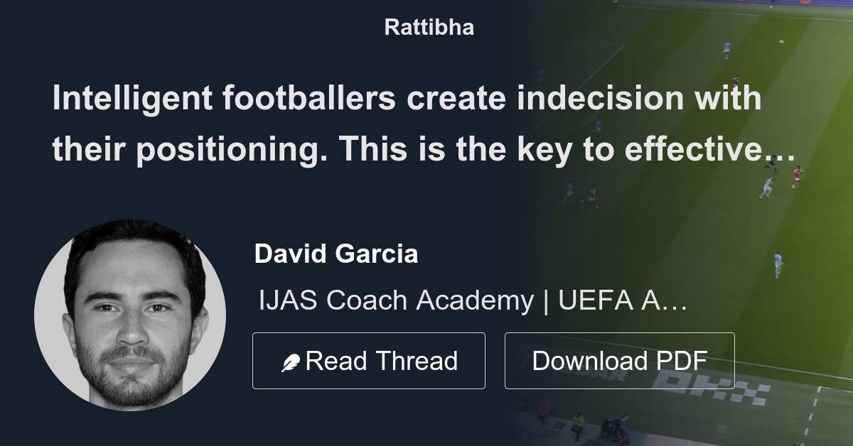 Intelligent footballers create indecision with their positioning. This ...