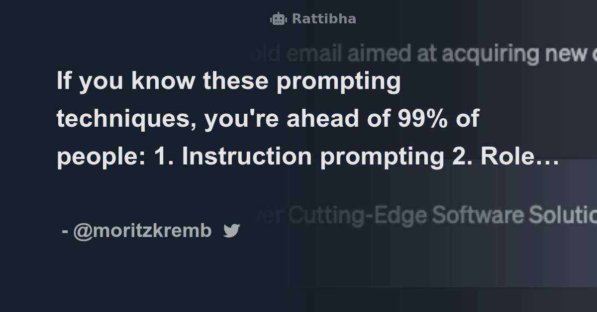 If you know these prompting techniques, you're ahead of 99% of people: 1. Instruction prompting ...