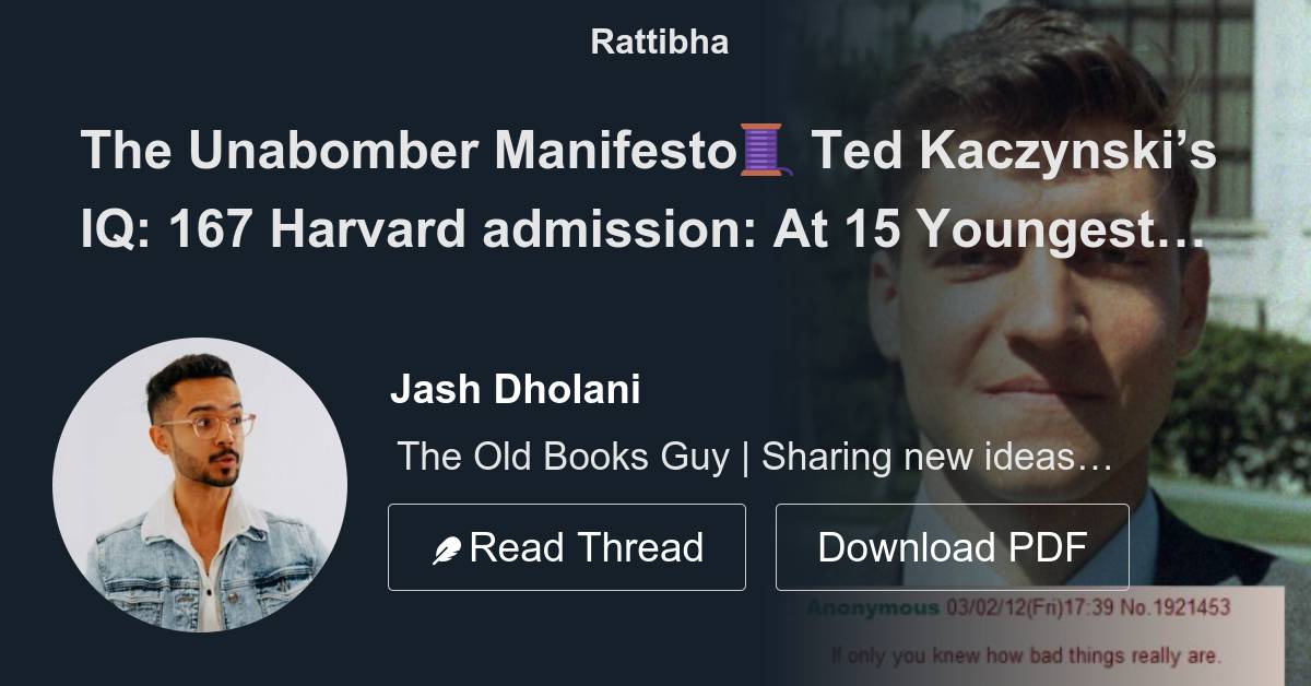The Unabomber Manifesto🧵 Ted Kaczynski’s IQ: 167 Harvard admission: At 15 Youngest ever math ...