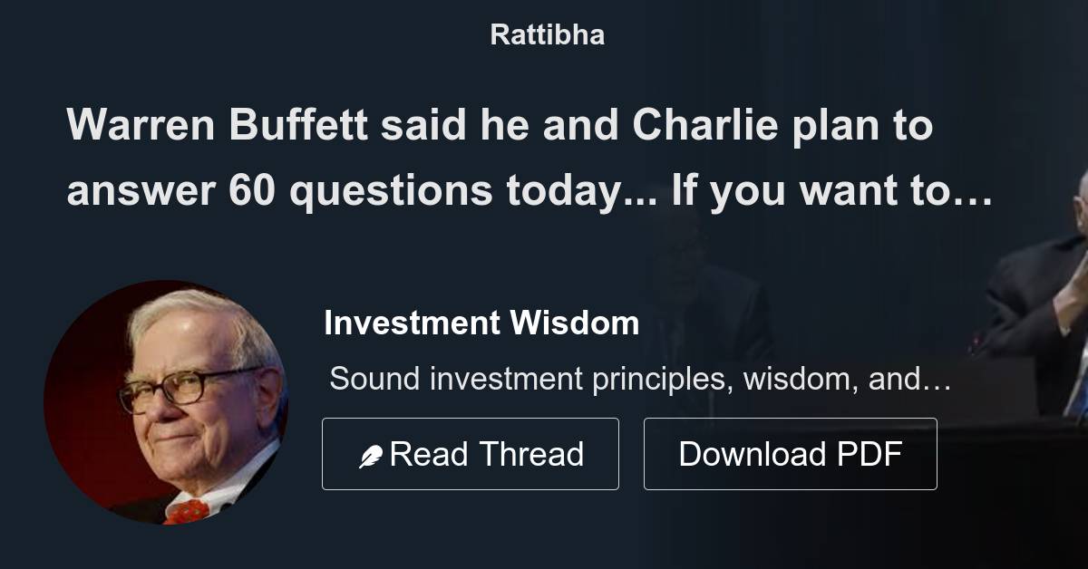 Warren Buffett said he and Charlie plan to answer 60 questions today ...