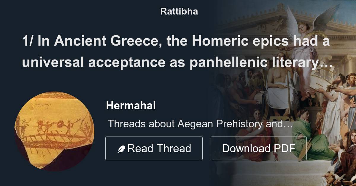 1/ In Ancient Greece, the Homeric epics had a universal acceptance as ...