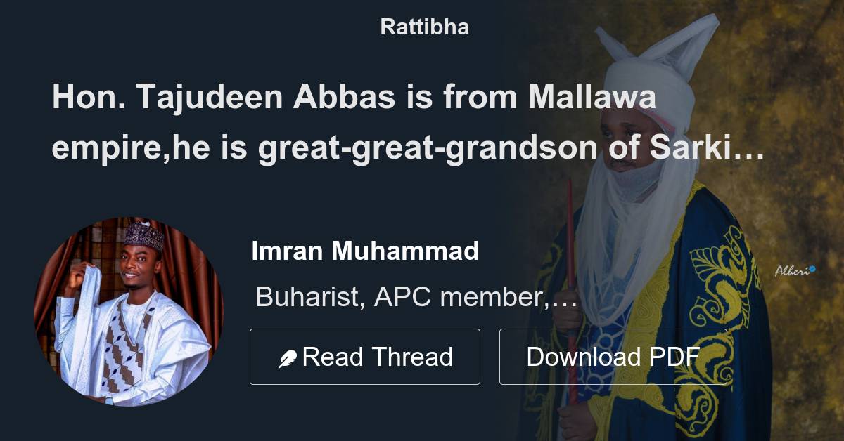 Hon. Tajudeen Abbas is from Mallawa empire,he is great-great-grandson ...