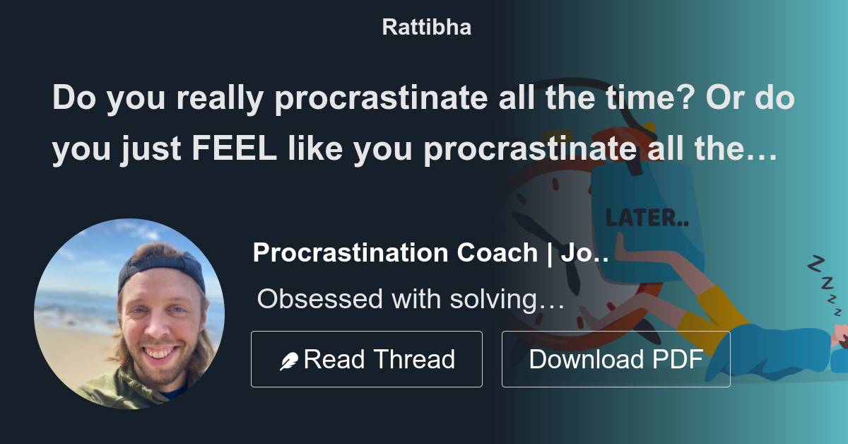 Do you really procrastinate all the time? Or do you just FEEL like you ...