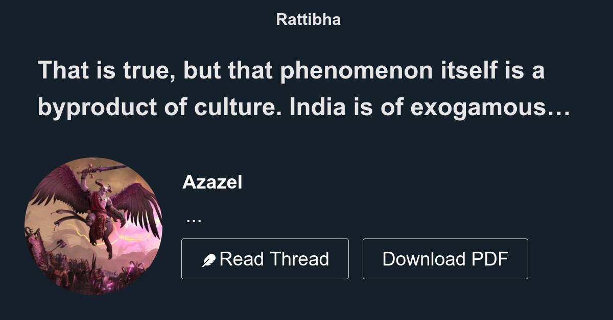 That is true, but that phenomenon itself is a byproduct of culture ...