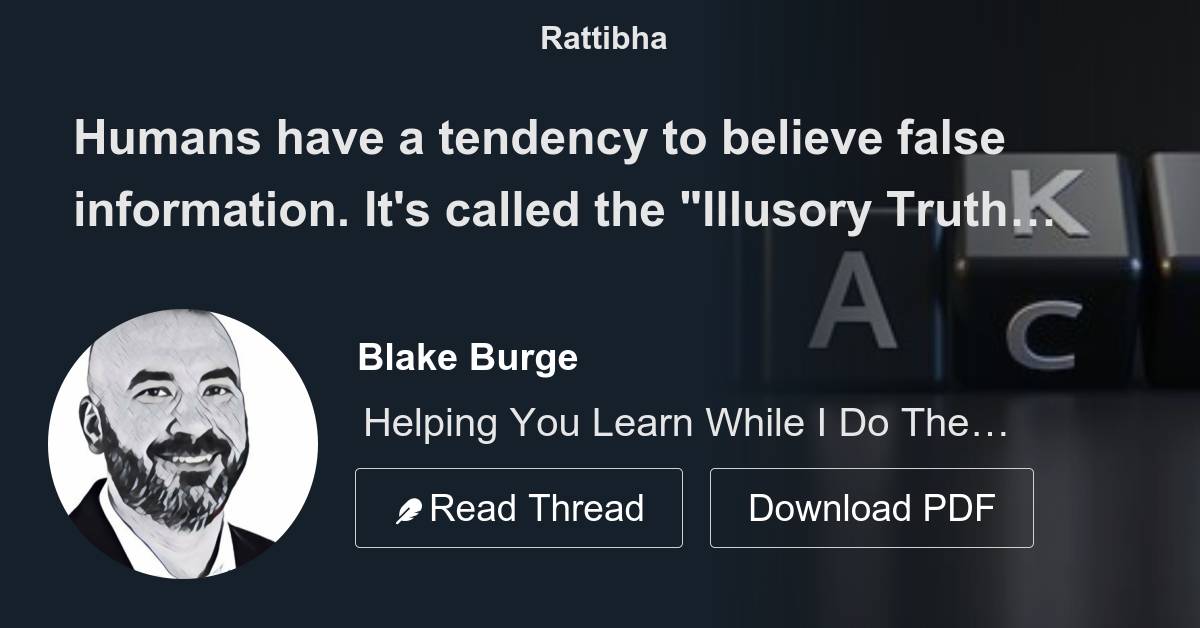 Humans have a tendency to believe false information. It's called the ...