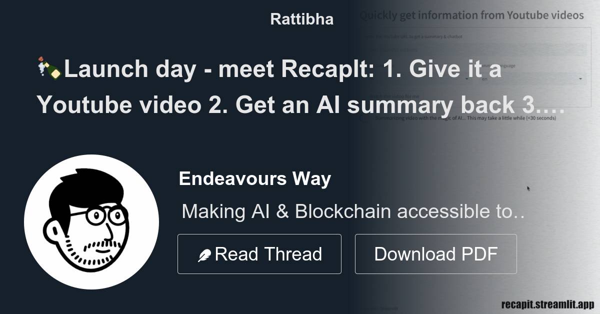 🍾Launch day - meet RecapIt: 1. Give it a Youtube video 2. Get an AI ...
