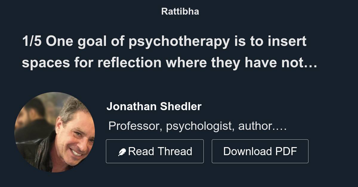 1/5 One goal of psychotherapy is to insert spaces for reflection where ...