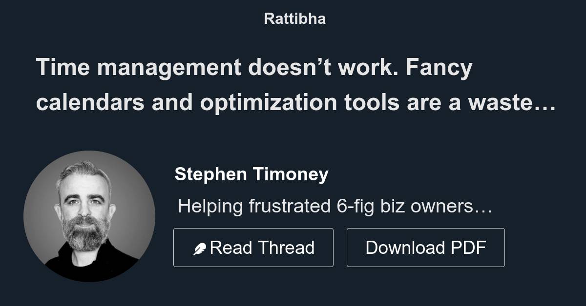 Time management doesn’t work. Fancy calendars and optimization tools ...