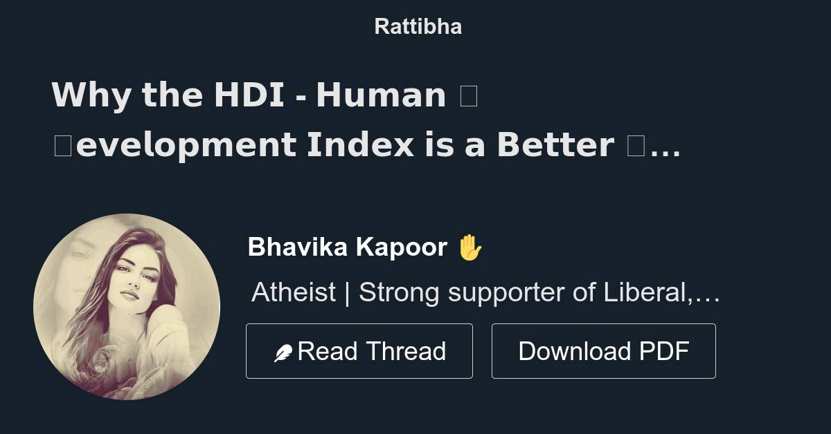 𝗪𝗵𝘆 𝘁𝗵𝗲 𝗛𝗗𝗜 - 𝗛𝘂𝗺𝗮𝗻 𝗗𝗲𝘃𝗲𝗹𝗼𝗽𝗺𝗲𝗻𝘁 𝗜𝗻𝗱𝗲𝘅 𝗶𝘀 𝗮 𝗕𝗲𝘁𝘁𝗲𝗿 𝗠𝗲𝗮𝘀𝘂𝗿𝗲 𝗼𝗳 𝗜𝗻𝗱𝗶𝗮'𝘀 ...