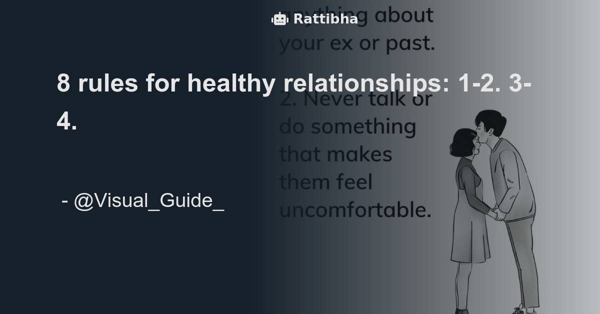 8 rules for healthy relationships: 1-2. - Thread from Visual Guide @VisualGuide_ - Rattibha