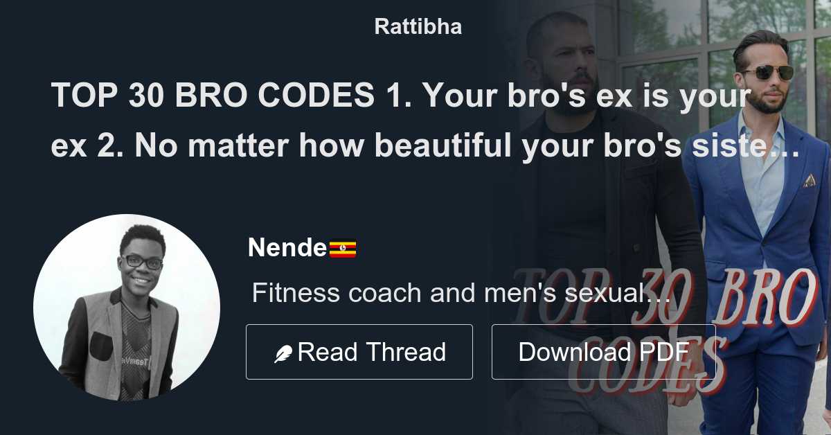 TOP 30 BRO CODES 1. Your bro's ex is your ex 2. No matter how beautiful your bro's sister is ...