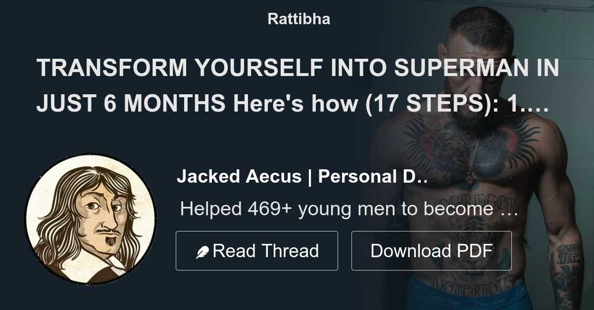 TRANSFORM YOURSELF INTO SUPERMAN IN JUST 6 MONTHS Here's how (17 STEPS): - Thread from Jacked ...