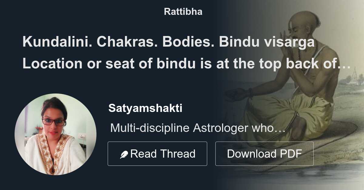 Kundalini. Chakras. Bodies. Bindu visarga Location or seat of bindu is ...