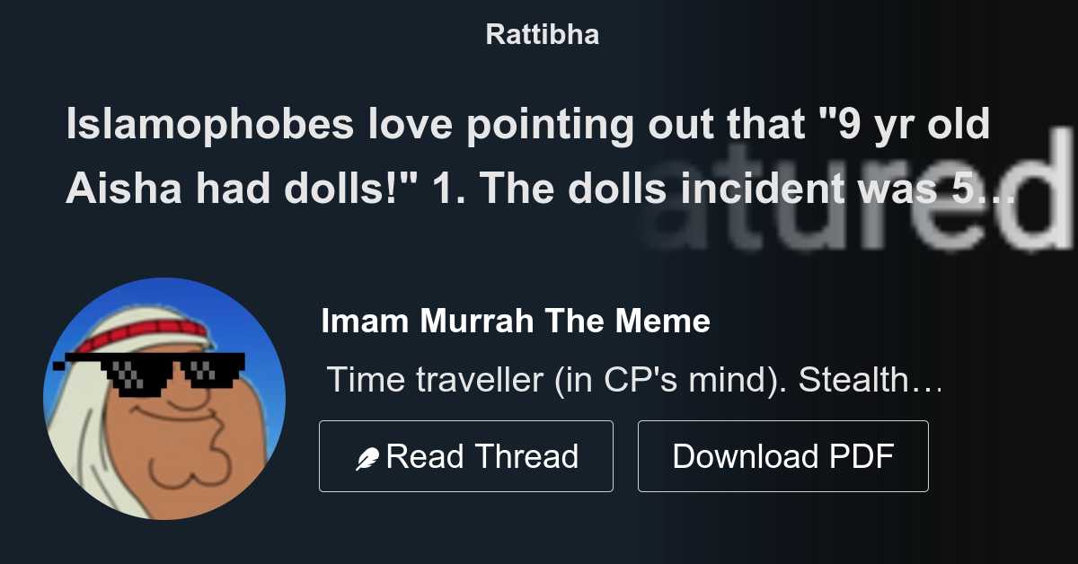Islamophobes love pointing out that "9 yr old Aisha had dolls!" 1. The ...