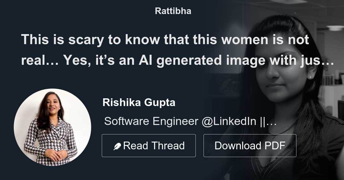 This is scary to know that this women is not real… - Thread from Rishika Gupta @rishikagupta ...