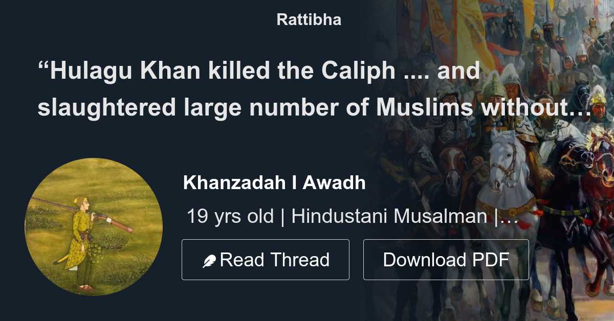 “Hulagu Khan killed the Caliph .... and slaughtered large number of ...