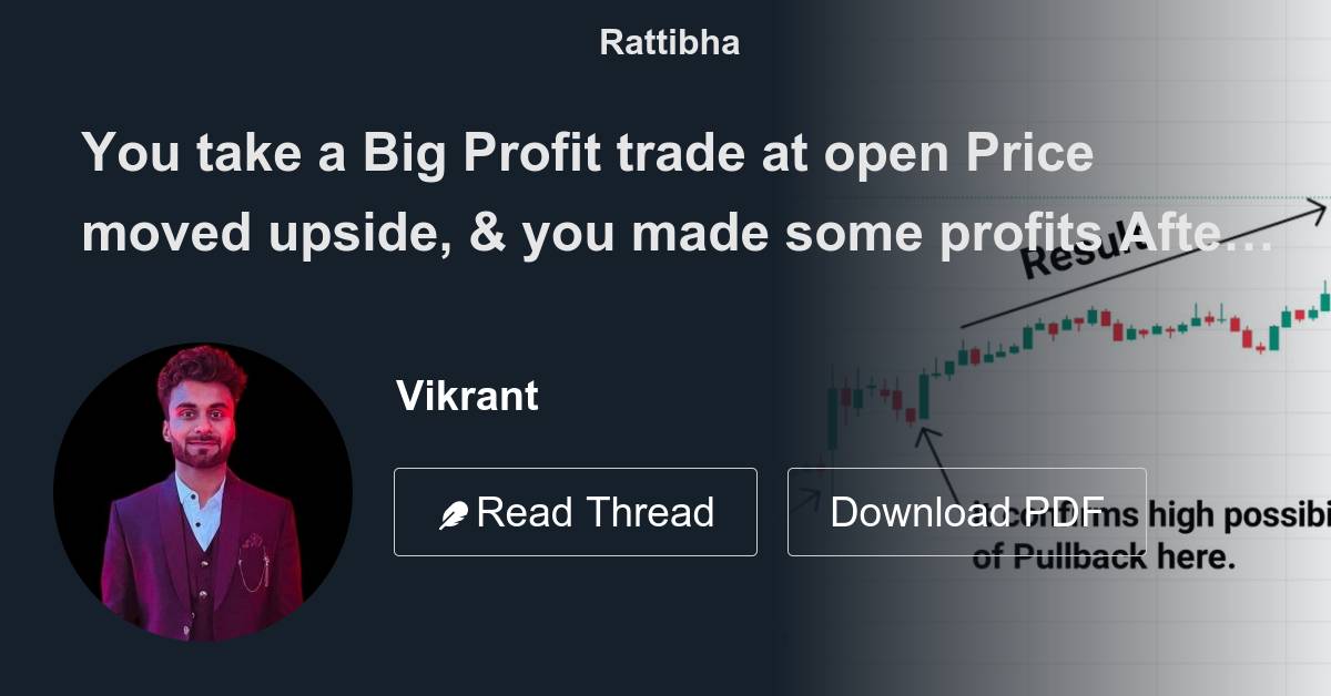 You take a Big Profit trade at open Price moved upside, & you made some ...