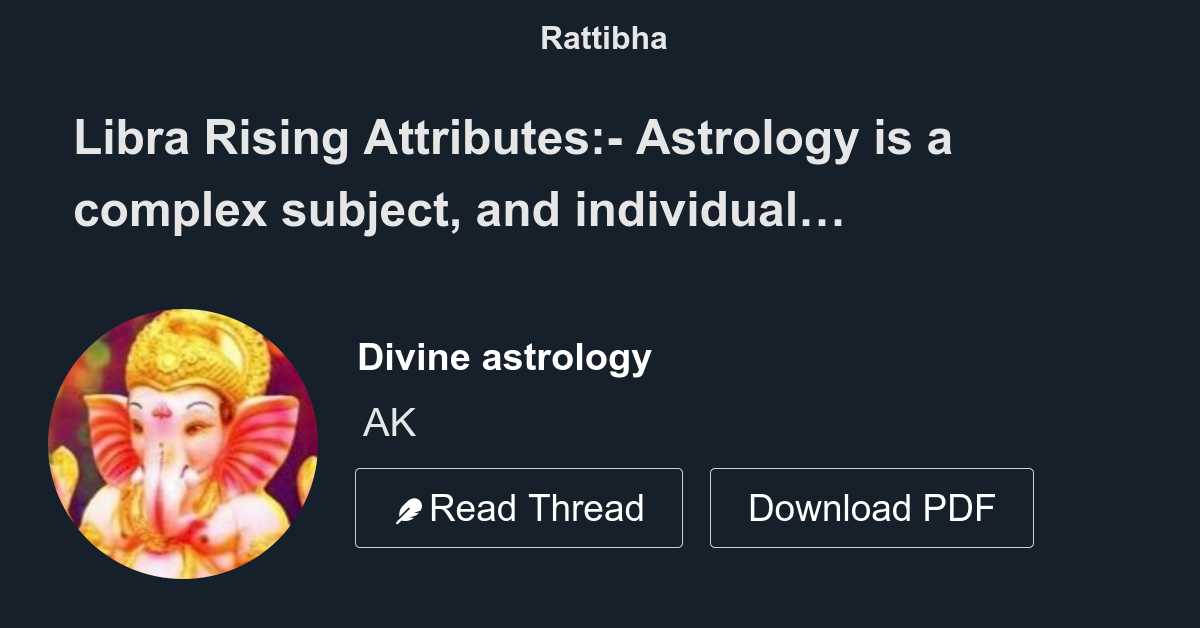 Libra Rising Attributes:- Astrology is a complex subject, and ...