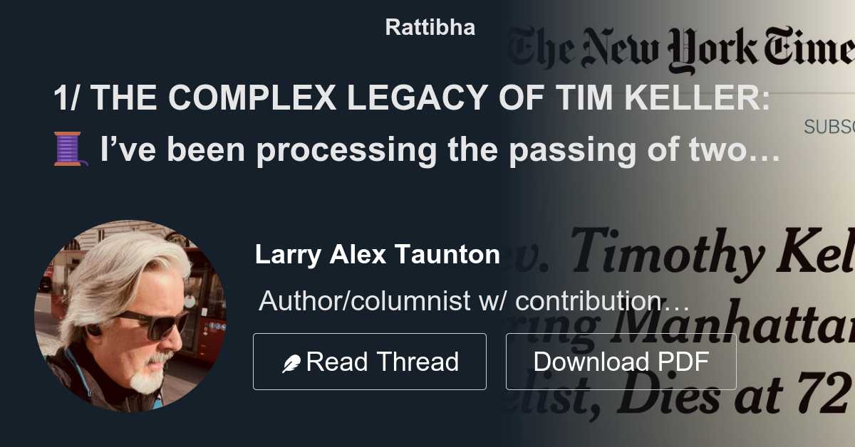 1/ THE COMPLEX LEGACY OF TIM KELLER: 🧵 I’ve been processing the passing ...