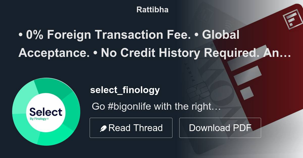 0% Foreign Transaction Fee. • Global Acceptance. • No Credit History ...