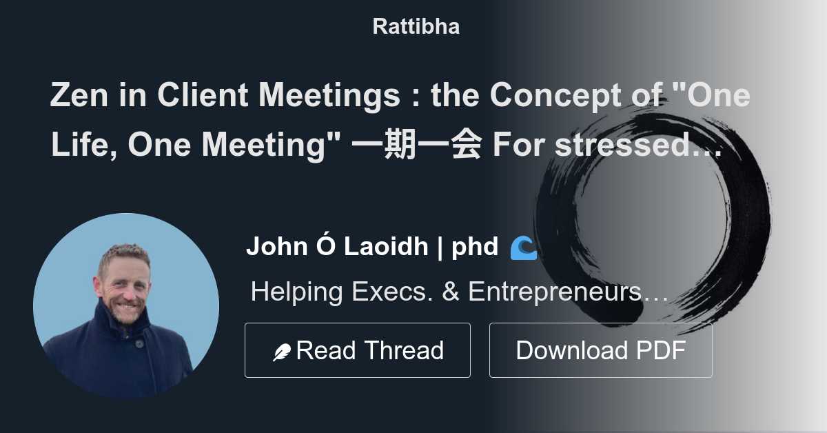 Zen in Client Meetings : the Concept of "One Life, One Meeting" 一期一会 For stressed executives on ...