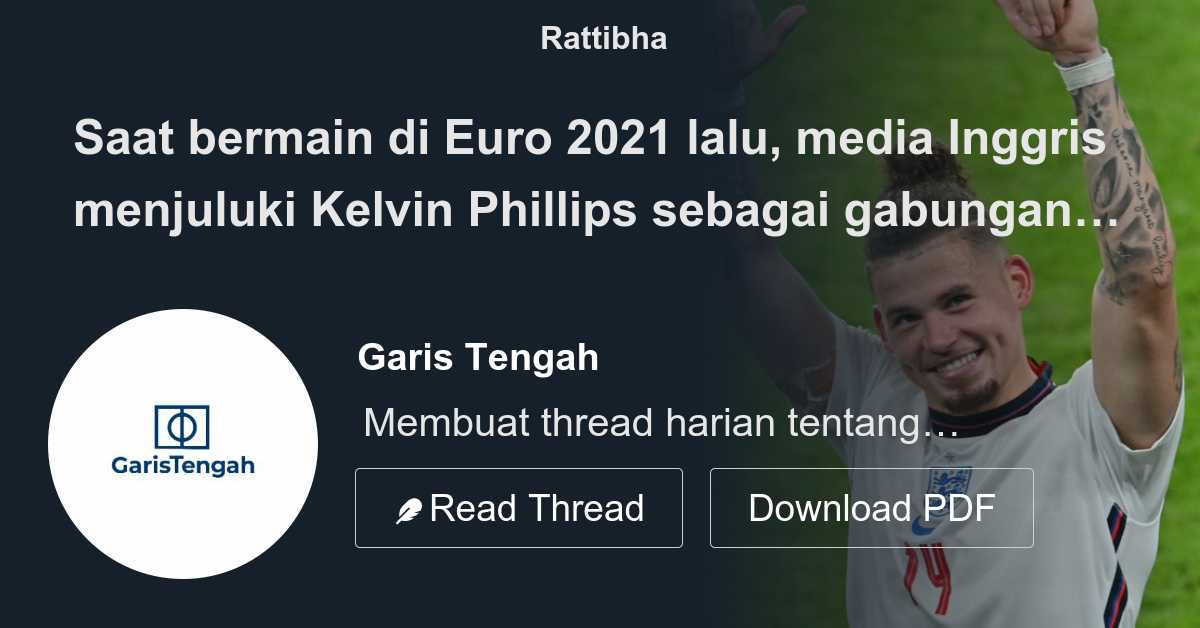 Saat bermain di Euro 2021 lalu, media Inggris menjuluki Kelvin Phillips sebagai gabungan dari ...