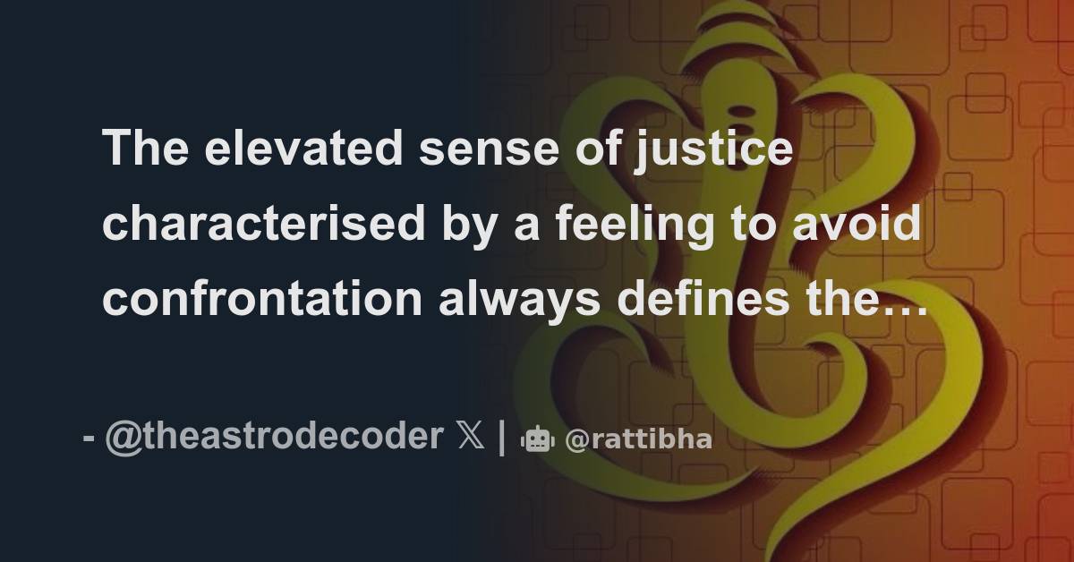 The elevated sense of justice characterised by a feeling to avoid ...