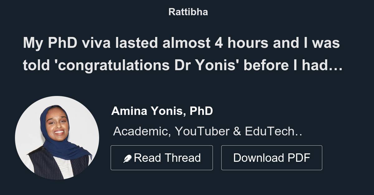 My PhD viva lasted almost 4 hours and I was told 'congratulations Dr Yonis' before I had even ...