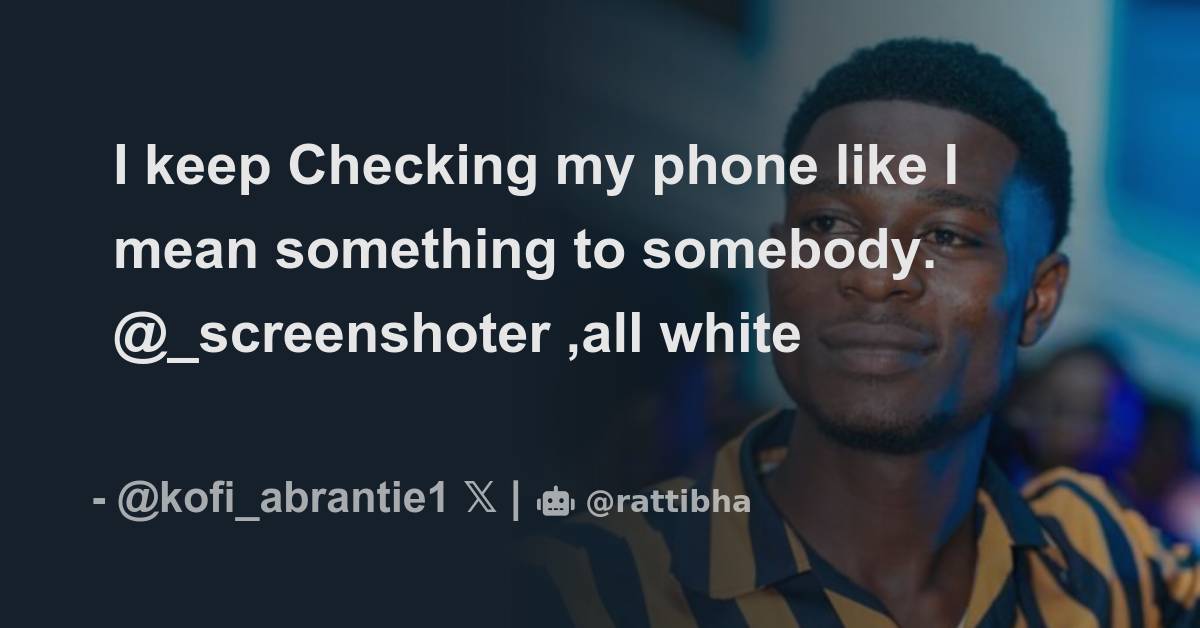 I keep Checking my phone like I mean something to somebody. - Thread ...