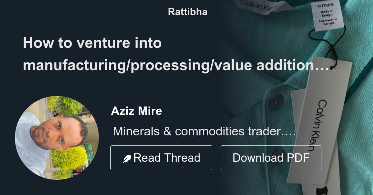 How to venture into manufacturing/processing/value addition (thread ...