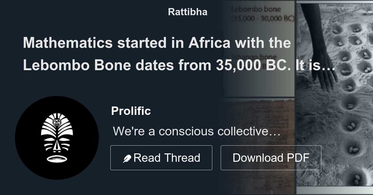Mathematics started in Africa with the Lebombo Bone dates from 35,000 ...