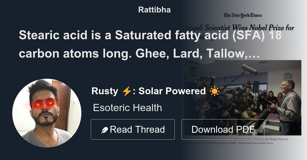 Stearic acid is a Saturated fatty acid (SFA) 18 carbon atoms long. Ghee, Lard, Tallow, Coconut ...