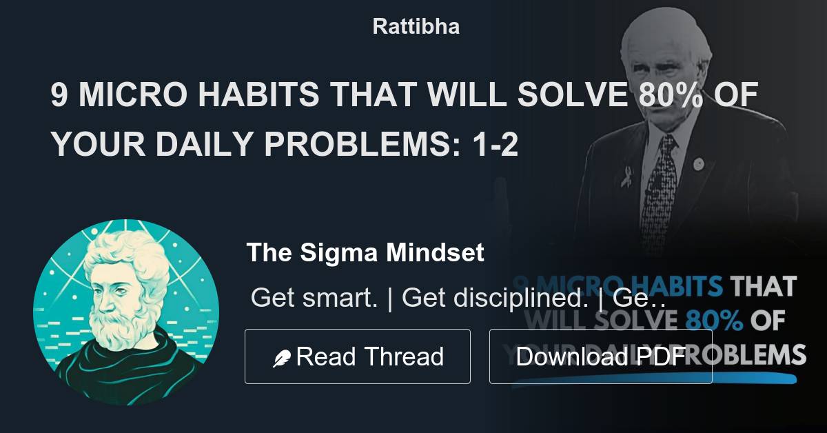 9 MICRO HABITS THAT WILL SOLVE 80% OF YOUR DAILY PROBLEMS: - Thread from The Sigma Mindset ...