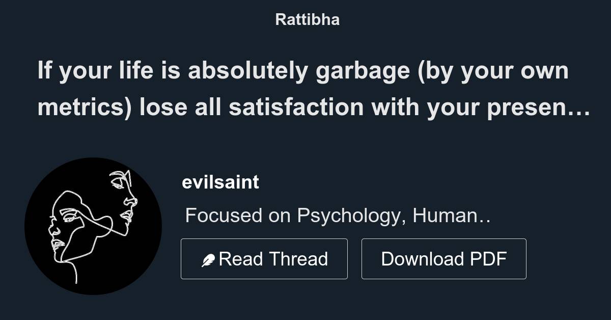 If your life is absolutely garbage (by your own metrics) lose all ...